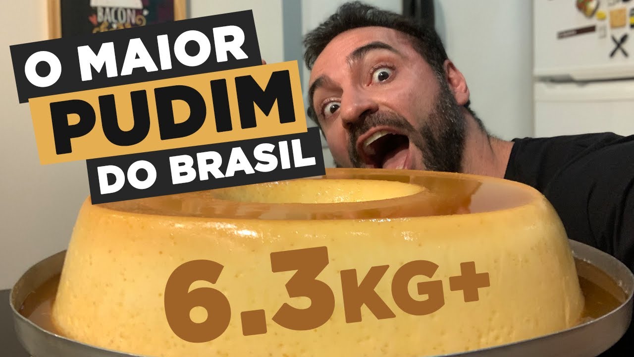 O MAIOR PUDIM DO BRASIL!!! [6.3kg]