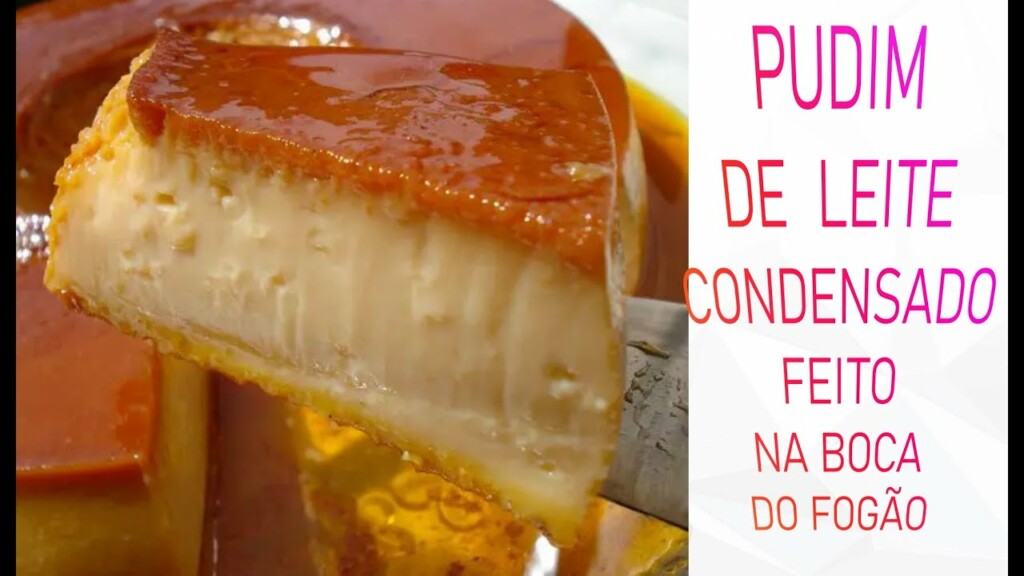 PUDIM FEITO NA BOCA DO FOGÃO /PUDIM DE LEITE CONDENSADO FÁCIL E RÁPIDO ...